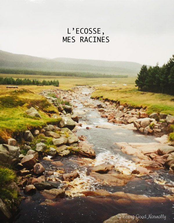 L'Ecosse, Mes Racines, Mes Origines - Tasting Good Naturally