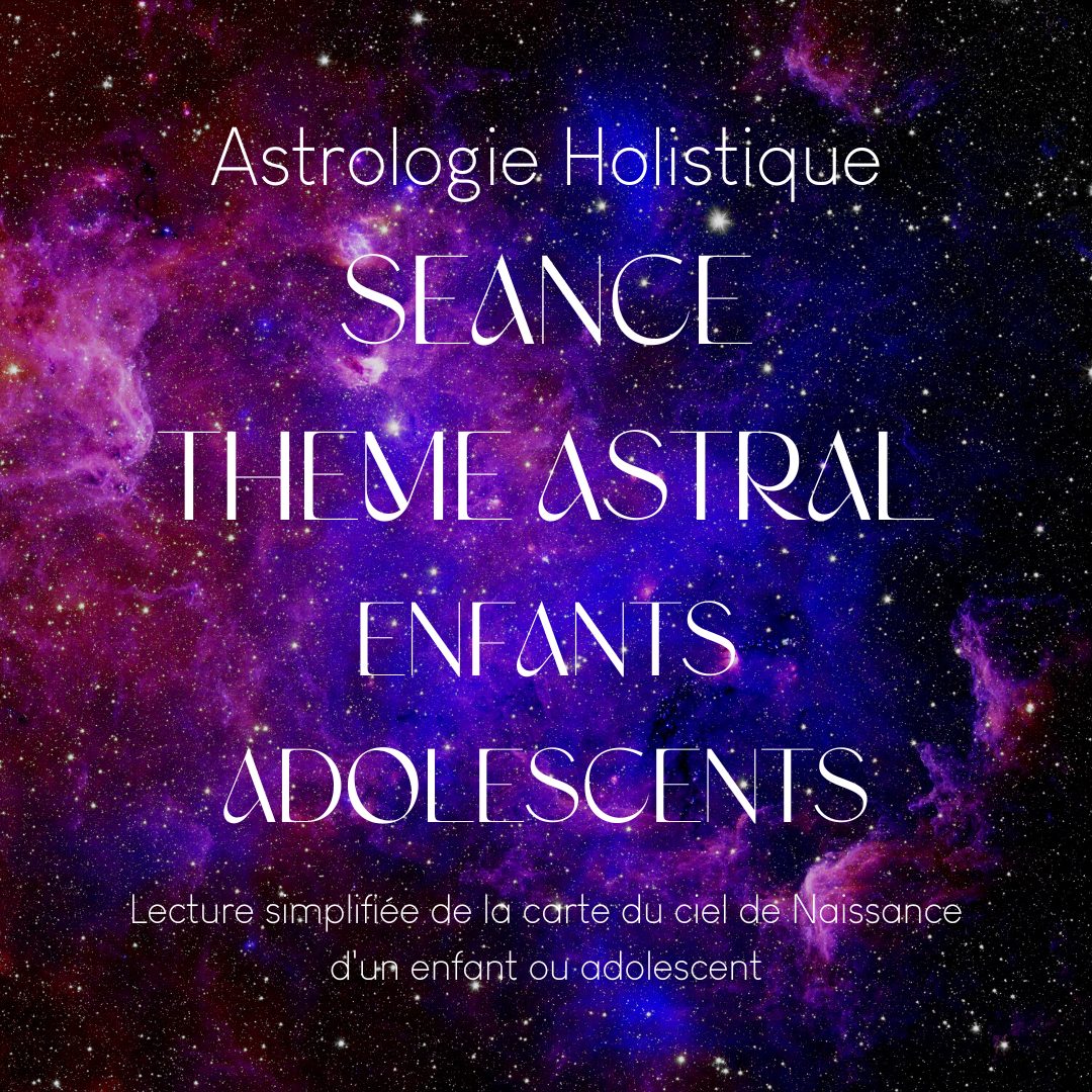 Thème Astral Enfants Adolescents - Hélène TURNER - Astrologue
